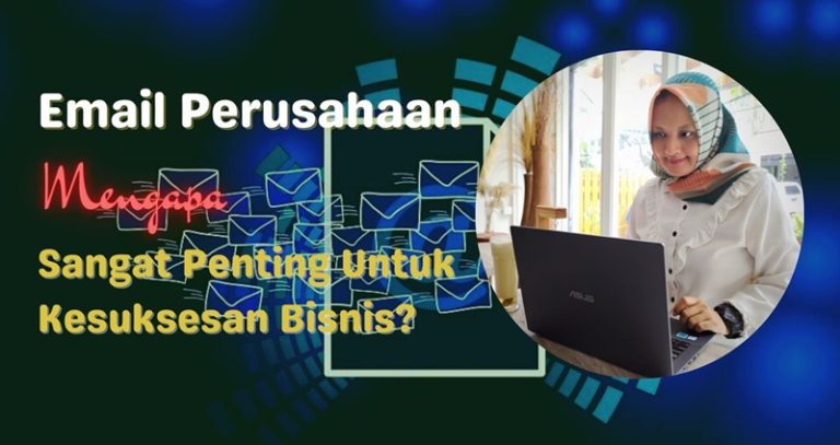 Email Perusahaan, Mengapa Sangat Penting Untuk Kesuksesan Bisnis ...